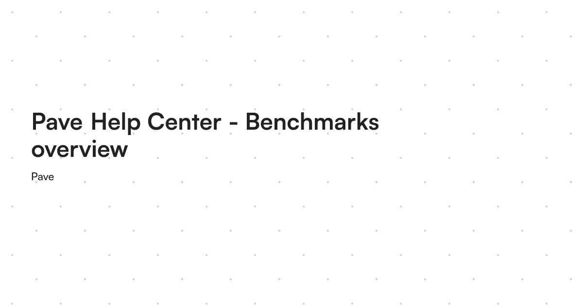 Pave Help Center - Benchmarks overview
