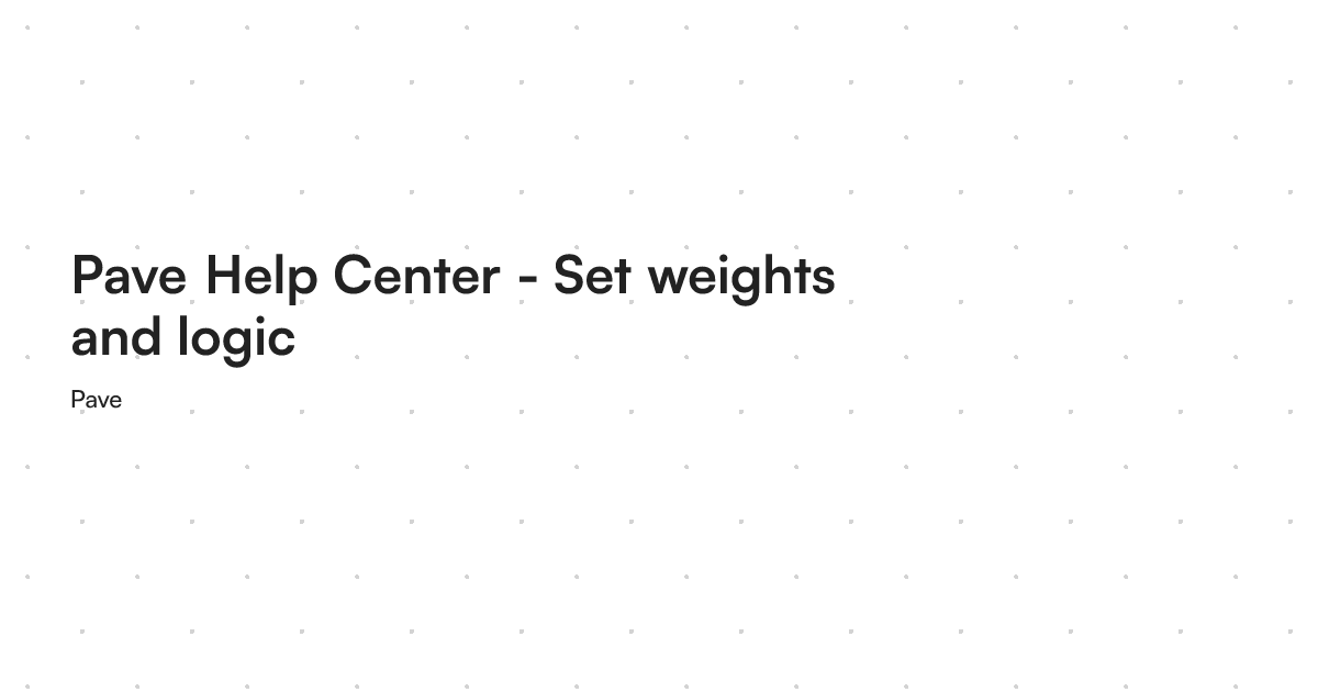 Pave Help Center - Set weights and logic